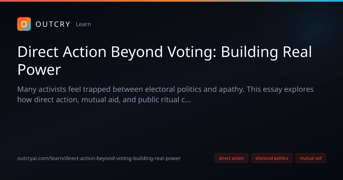 Direct Action Beyond Voting: Build Real Power Strategy Guide - Outcry AI