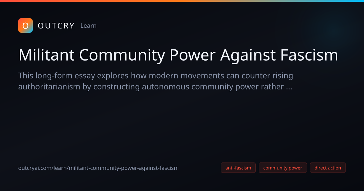 Militant Community Power Against Fascism - Outcry AI